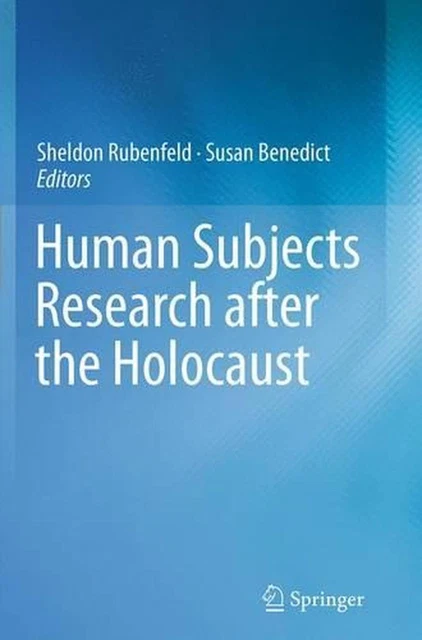 HUMAN SUBJECTS RESEARCH after the Holocaust par Sheldon Rubenfeld ...