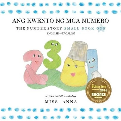 THE NUMBER STORY 1 Ang Kwento Ng Numero: Small Book One English-Tagalog ...
