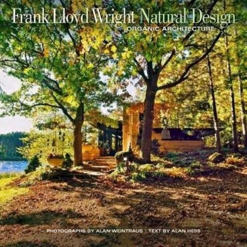 ALAN WEINTRAUB FRANK Lloyd Wright: Natural Design, Organic Architecture ...