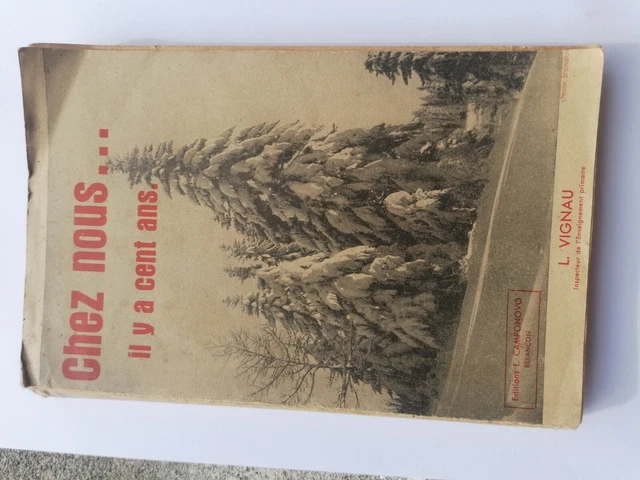 CHEZ NOUS IL y a 100ans Ressource de la Franche comté auteur L Vignau ...