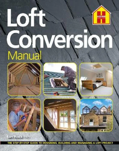 THE LOFT CONVERSION MANUAL: The Step-By-Step Guide to Designing, Building and £22.53 - PicClick UK