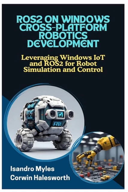 ROS2 ON WINDOWS Cross-Platform Robotics Development: Leveraging Windows ...