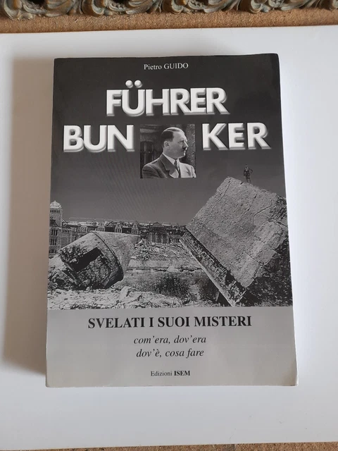 FUHRER BUNKER,SVELATI I suoi misteri-Pietro Guido-2005 3°ed.-RARO EUR ...