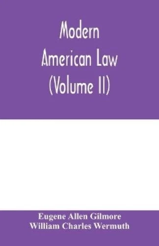 EUGENE ALLEN GILMORE William Charles Wermuth Modern American law (Poche) EUR 61,10 - PicClick FR