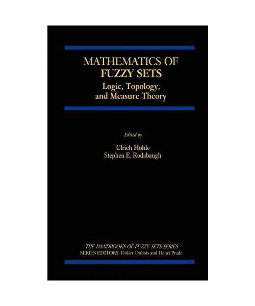 MATHEMATICS OF FUZZY Sets: Logic, Topology, and Measure Theory, S. E. Rodabaugh, EUR 143,98 ...