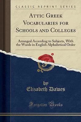 ATTIC GREEK VOCABULARIES for Schools and Colleges £13.16 - PicClick UK