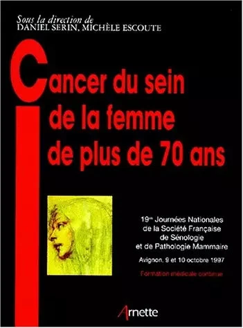 CANCER DU SEIN de la femme de plus de 70 ans, Collectif, Daniel Serin ...