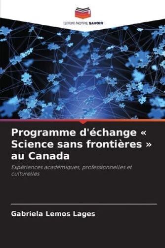 PROGRAMME D'ÉCHANGE SCIENCE sans frontières au Canada [French] $81.72 - PicClick AU