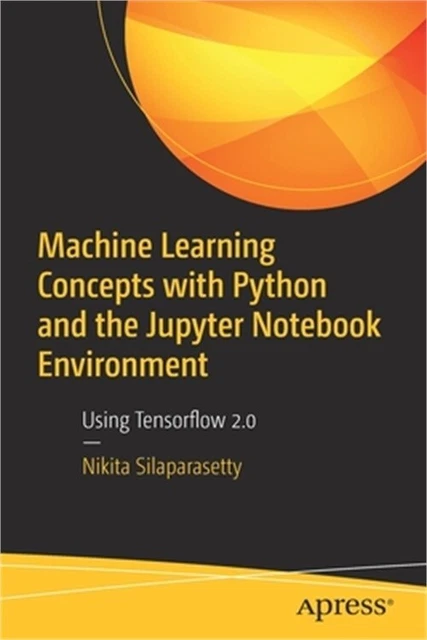 MACHINE LEARNING CONCEPTS with Python and the Jupyter Notebook ...