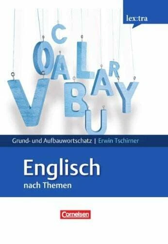 LEXTRA - ENGLISCH - Grund- und Aufbauwortschatz nach Themen: A1-B2 ...