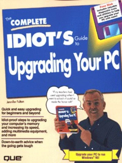 KRAYNAK, JOE E. : The Complete Idiots Guide to Upgrading P Fast and ...