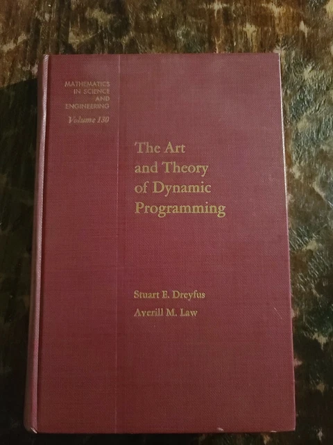 THE ART AND Theory Of Dynamic Programming By Stuart E. Dreyfus 1977 $82 ...