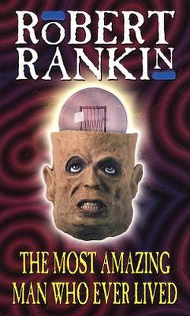 THE MOST AMAZING Man Who Ever Lived by Robert Rankin (English ...