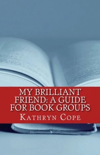 MY BRILLIANT FRIEND: A Guide for Book Groups (The Reading Room Book ...