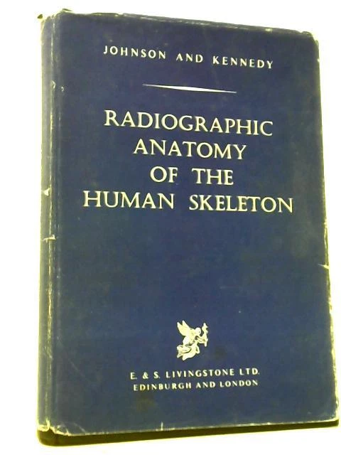 RADIOGRAPHIC ANATOMY OF the Human Skeleton (Johnson & Kennedy - 1961 ...