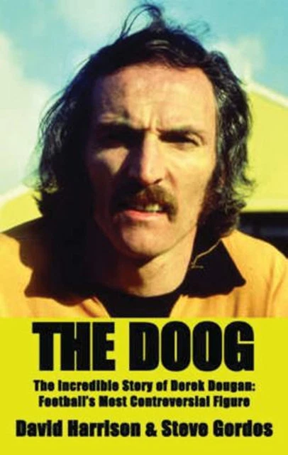 LE DOOG : L'Incroyable Histoire De Derek Dougan : Le Plus Grand Du ...