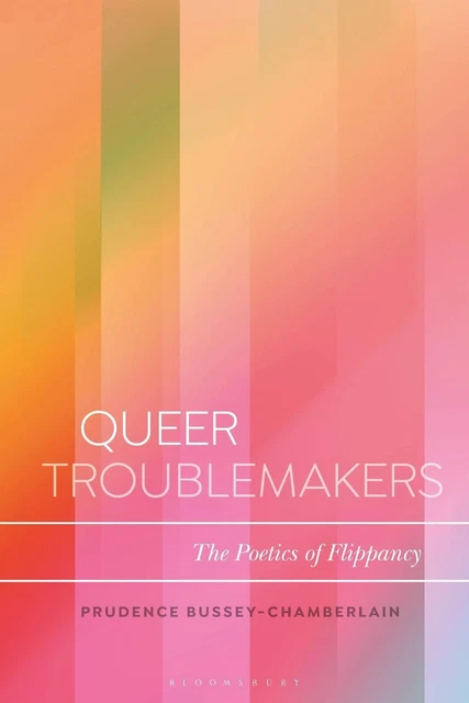 QUEER TROUBLEMAKERS: THE Poetics of Flippancy by Dr Prudence Bussey ...