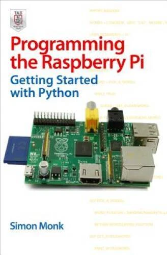PROGRAMMING THE RASPBERRY Pi: Getting Started with Python - ACCEPTABLE ...
