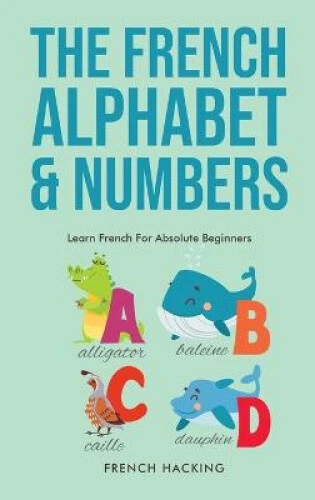 THE FRENCH ALPHABET & Numbers - Learn French For Absolute Beginners £25 ...