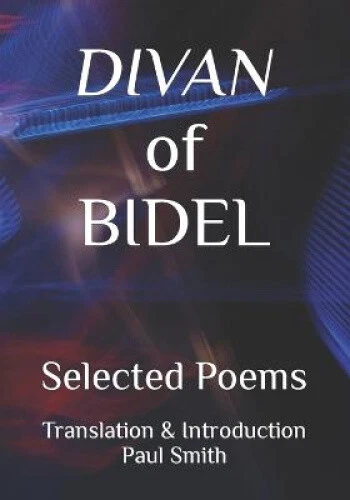 DIVAN OF BIDEL: Selected Poems by Paul Smith EUR 37,15 - PicClick FR
