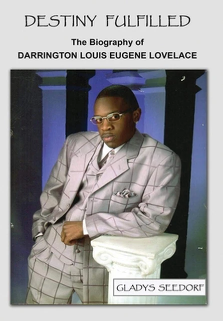 DESTINY FULFILLED: THE Biography of Darrington Louis Eugene Lovelace by ...