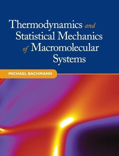 MICHAEL BACHMAN THERMODYNAMICS and Statistical Mechanics of Macromole ...