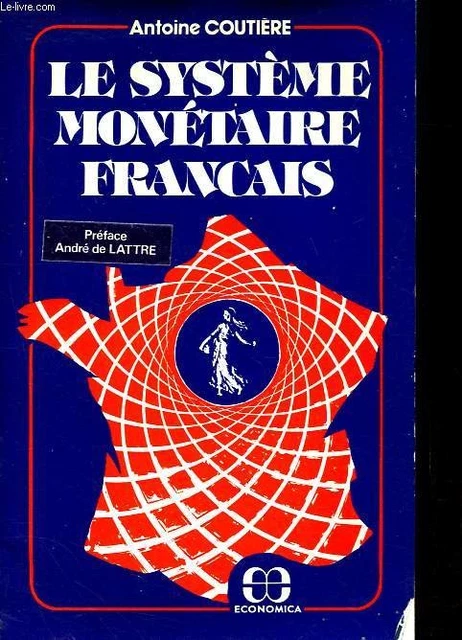 LE SYTÈME MONÉTAIRE français. - Coutière Antoine - 1977 EUR 30,90 ...