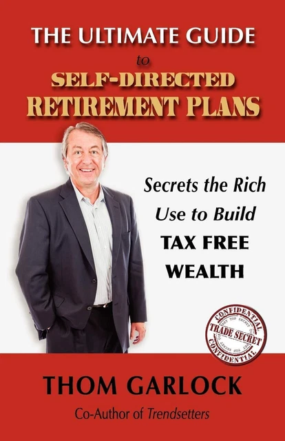 THOM GARLOCK THE Ultimate Guide to Self-Directed Retirement Plans ...
