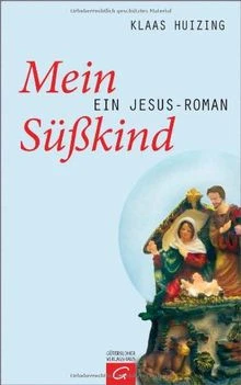 MEIN SÜSSKIND: EIN Jesus-Roman de Huizing, Klaas | Livre | état bon EUR ...