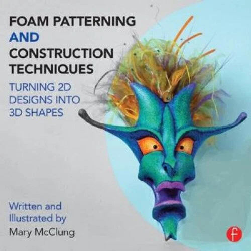FOAM PATTERNING AND Construction Techniques: Turning 2D Designs Into 3D ...