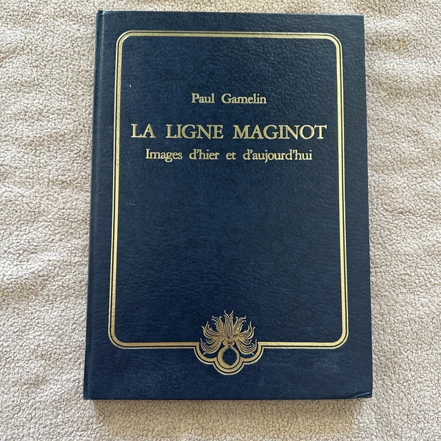 LA LIGNE MAGINOT images d'hier et d'aujourd'hui par Paul Gamelin EUR 18 ...