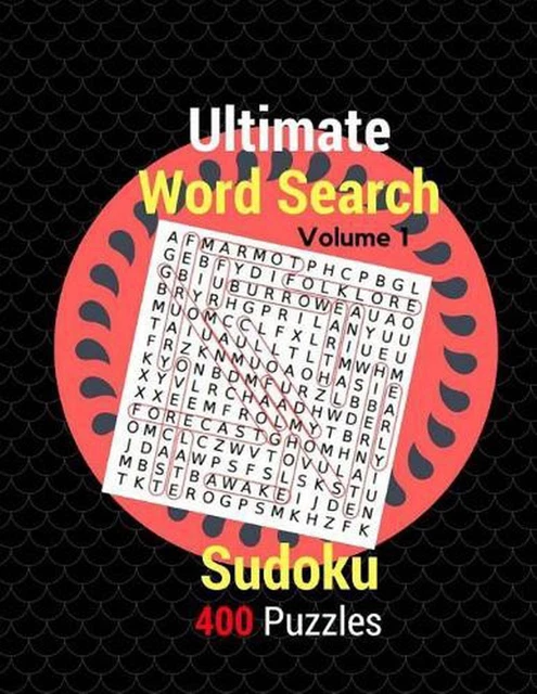 ULTIMATE WORD SEARCH Sudoku 400 Puzzles Volume 1 : Ultimate Sudoko Word ...