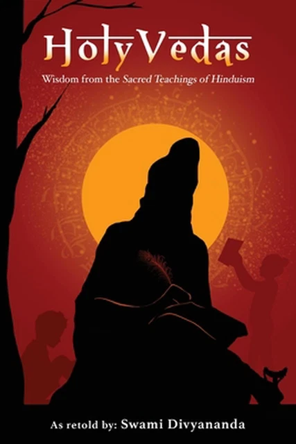 HOLY VEDAS: WISDOM from the Sacred Teachings of Hinduism by Swami ...