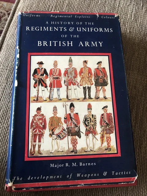 HISTORY OF THE Regiments & Uniforms of the British Army by R M Barnes ...
