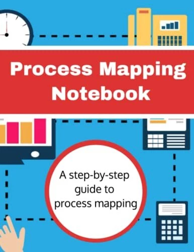 PROCESS MAPPING NOTEBOOK: A step-by-step guide to mapping proces $13.78 ...