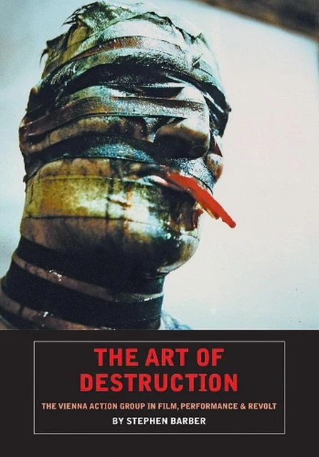 THE ART OF Destruction: The Vienna Action Group In Film, Art ...