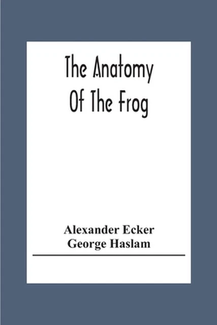 THE ANATOMY OF The Frog by Alexander Ecker (English) Paperback Book $35 ...