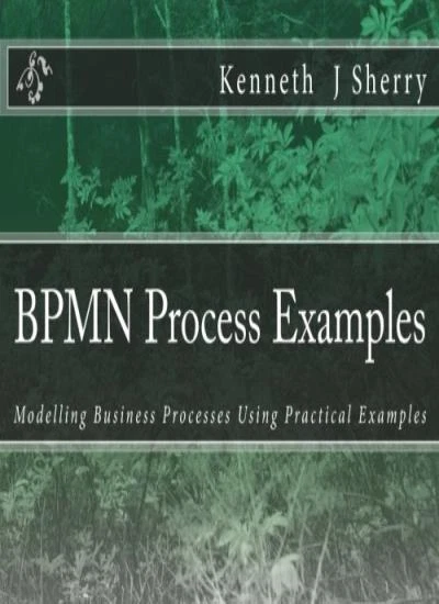 BPMN PROCESS EXAMPLES: Modelling Business Processes Using Practical ...