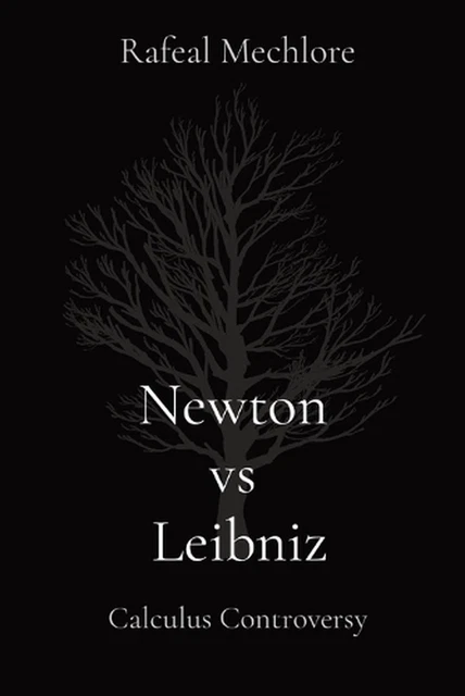 NEWTON VS. LEIBNIZ: Calculus Controversy: Calculus Controversy ...