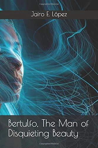 BERTULFO, L'HOMME DE la beauté inquiétante. LA3pez 9781791348014 ...
