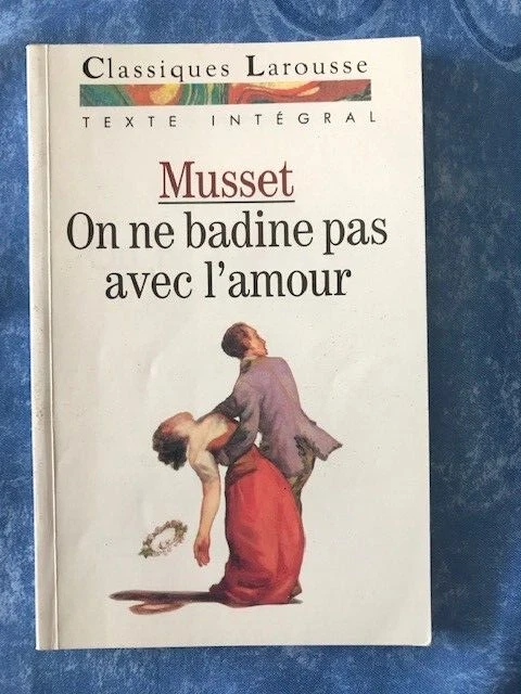 ON NE BADINE Pas Avec L'amour"Musset" Classiques Larousse 1992 Texte ...