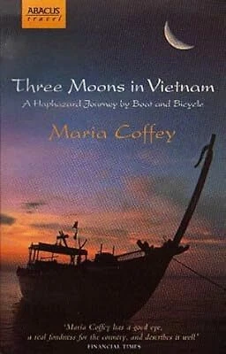 THREE MOONS IN Vietnam (Abacus travel), Coffey, Maria, Used; Good Book ...