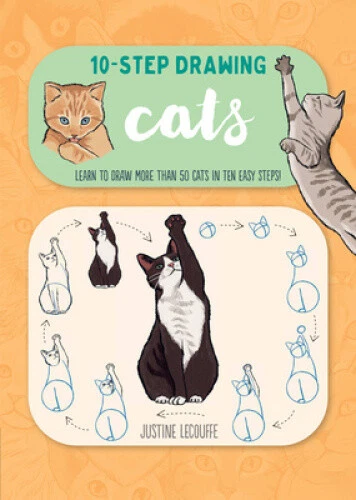 TEN-STEP DRAWING: CATS: Learn to Draw More Than 50 Cats in Ten Easy ...