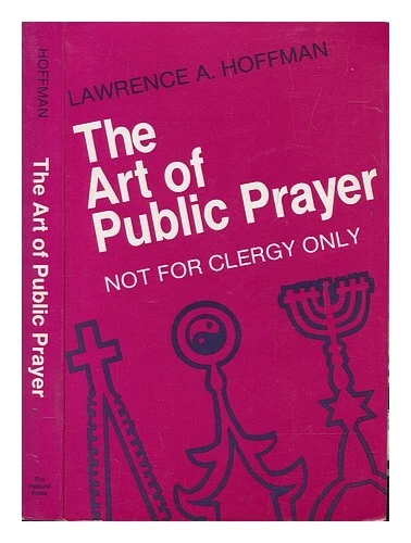 HOFFMAN, LAWRENCE A The art of public prayer : not for clergy only ...