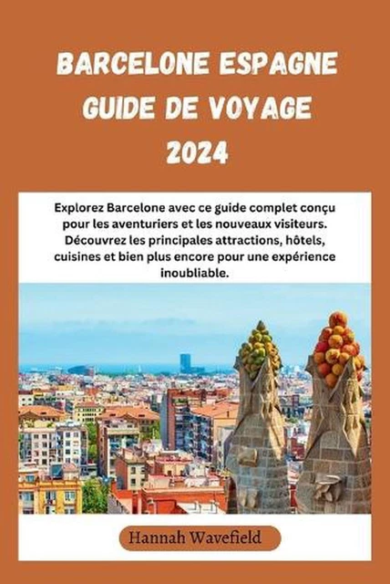 BARCELONE ESPAGNE GUIDE de voyage 2024: Explorez Barcelone avec ce guide complet EUR 30,10 ...