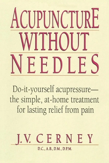 ACUPUNCTURE WITHOUT NEEDLES: Do-It-Yourself Acupressure --The Simple ...