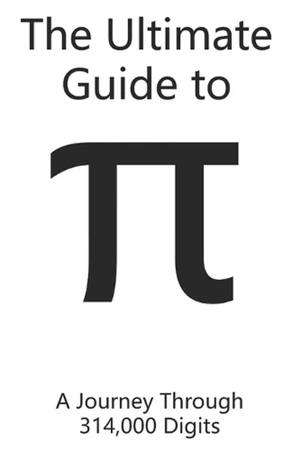 THE ULTIMATE GUIDE to Pi: A Journey Through 314,000 Digits by Sophia Ball Paperb EUR 20,82 ...