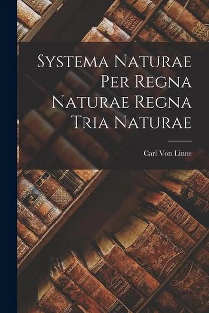 SYSTEMA NATURAE PER Regna Naturae Regna Tria Naturae by Carl Von Linne ...