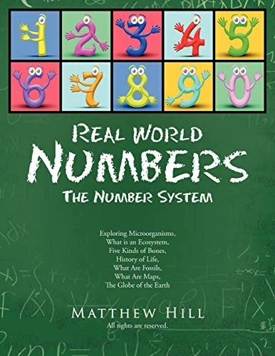 REAL WORLD NUMBERS: The Number System, Hill, Matthew 9781467026673 New