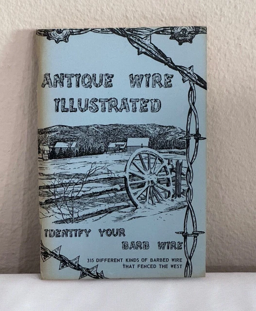 ANTIQUE WIRE ILLUSTRATED Identify Your Barb Wire Book 1980 £15.69 ...